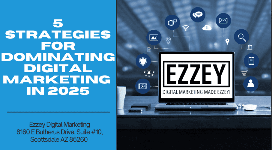 5 Essential Strategies to Elevate Your Digital Marketing for 2025 - Ezzey
